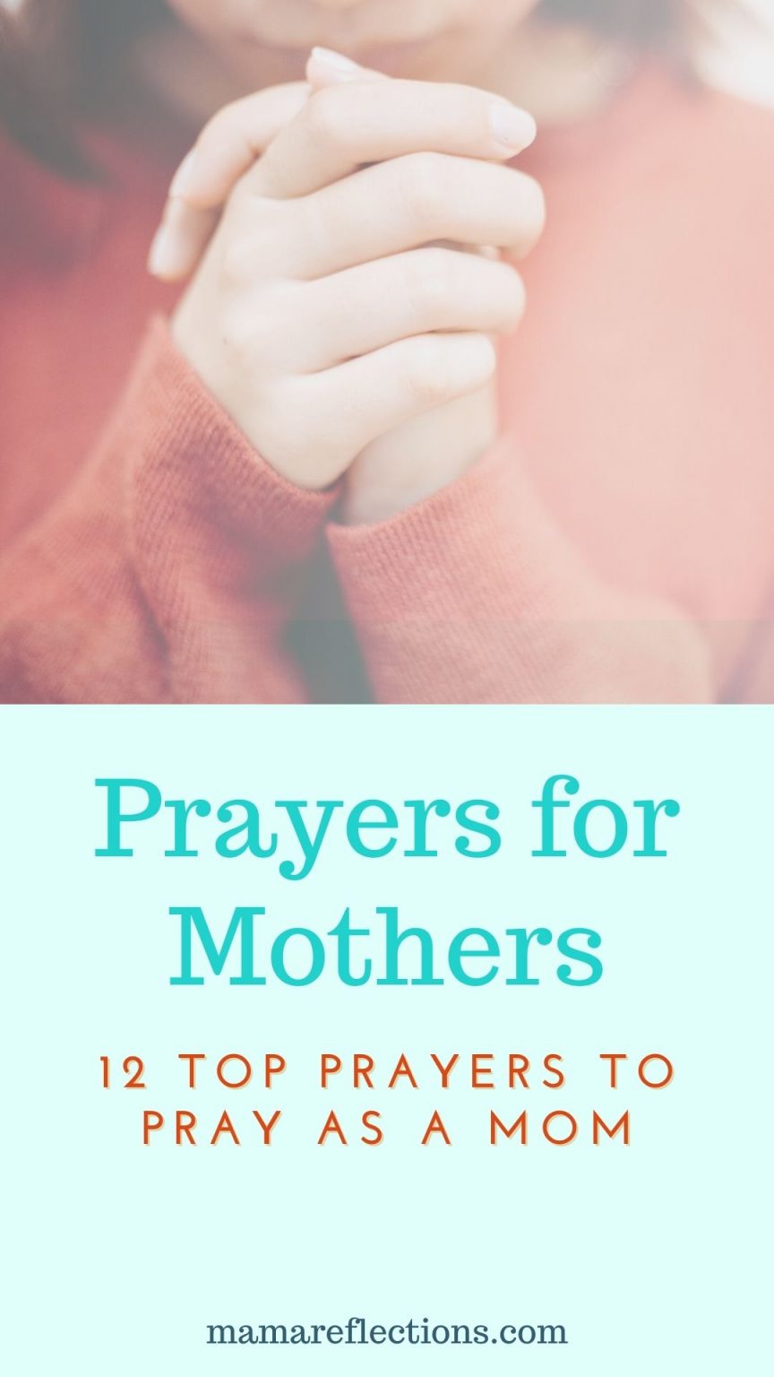Prayers for Mothers: 12 Top Prayers To Pray As A Mom - Mama Reflections