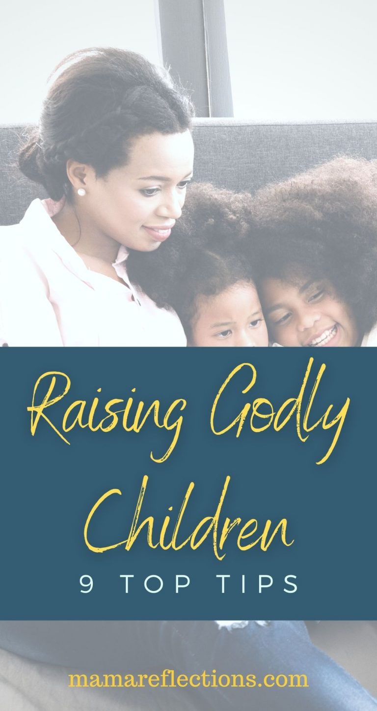 How to Raise Godly Children: 9 Top Tips - Mama Reflections