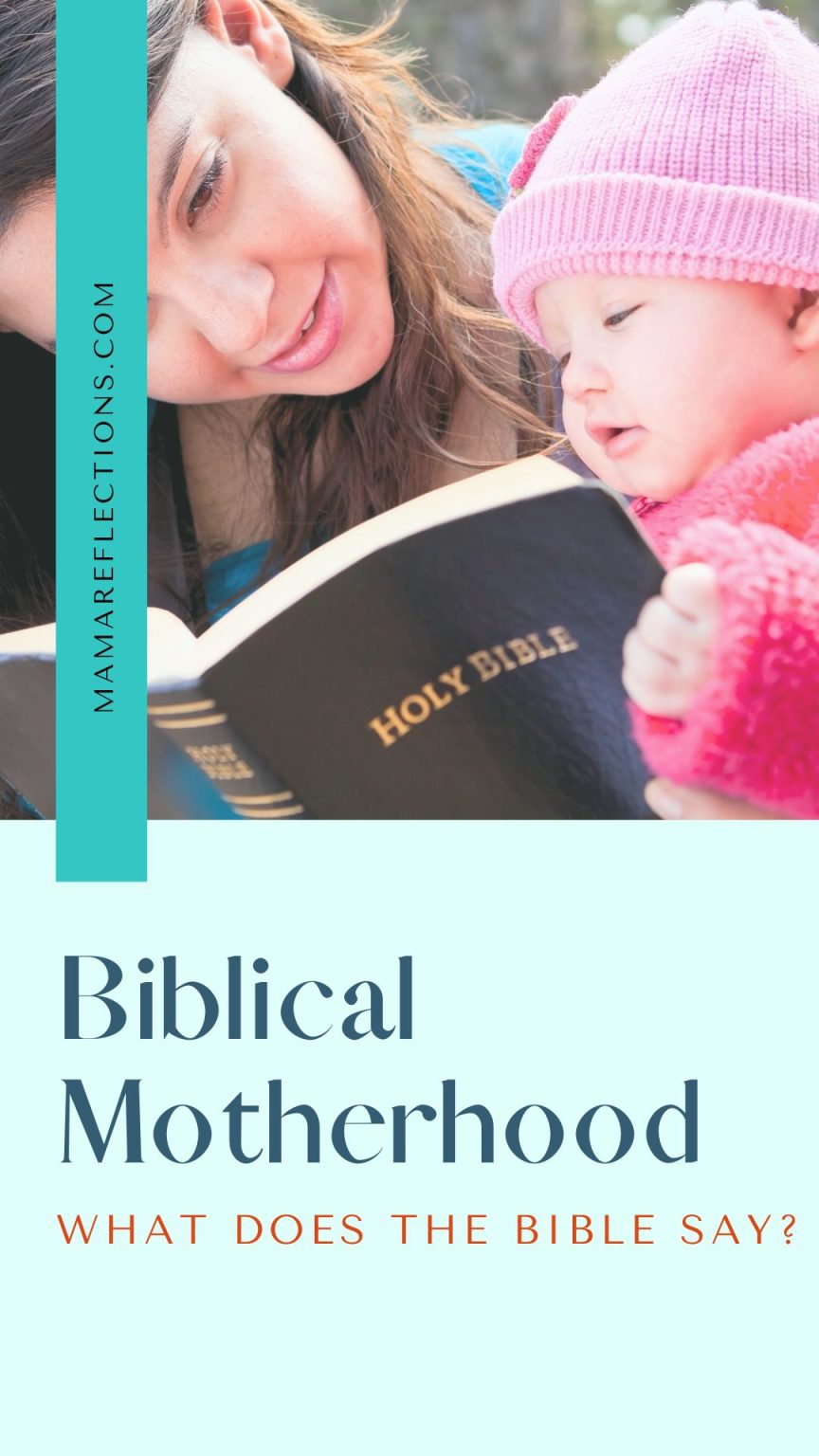 Biblical Motherhood: What Does the Bible Say? - Mama Reflections